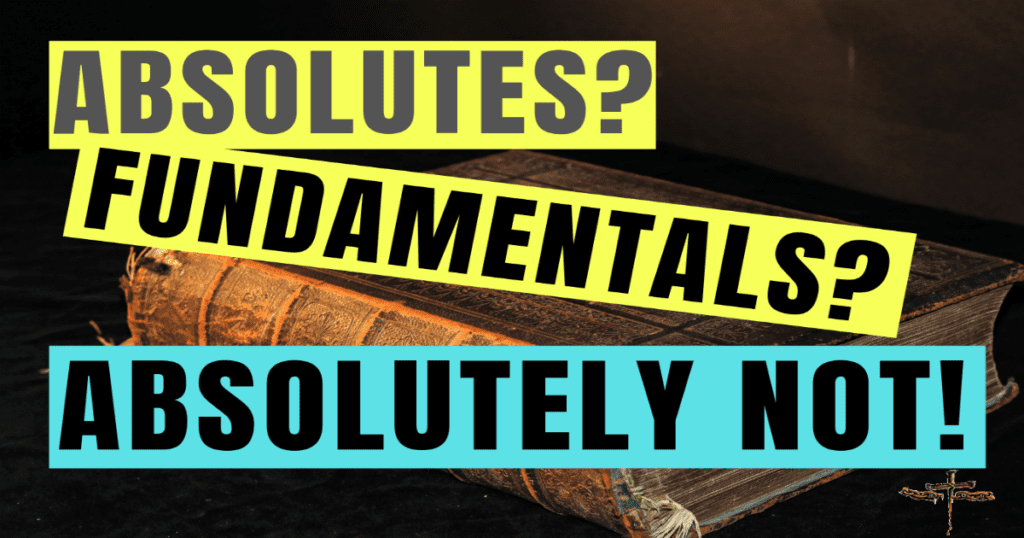 19 Biblical Absolutes, Fundamentals and Truths
