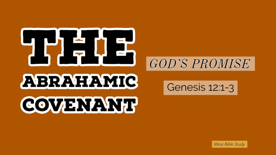 Knowing the Abrahamic Covenant is Crucial to Understanding the Bible