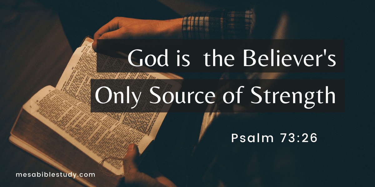 God is the Believer’s Only Source of Strength with 12 Scripture Verses