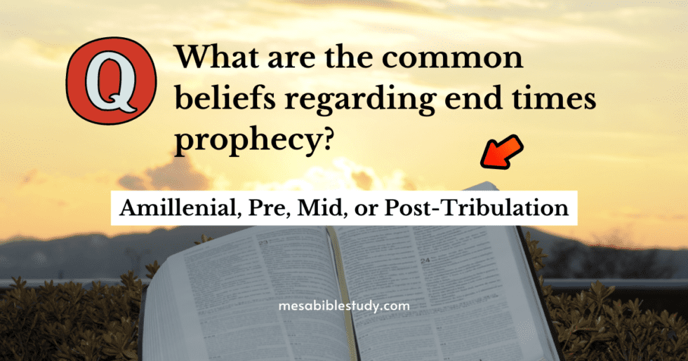 The Four Common Beliefs Regarding End Times Bible Prophecy