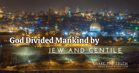 God Divided Mankind by Jew and Gentile “God’s Chosen People”