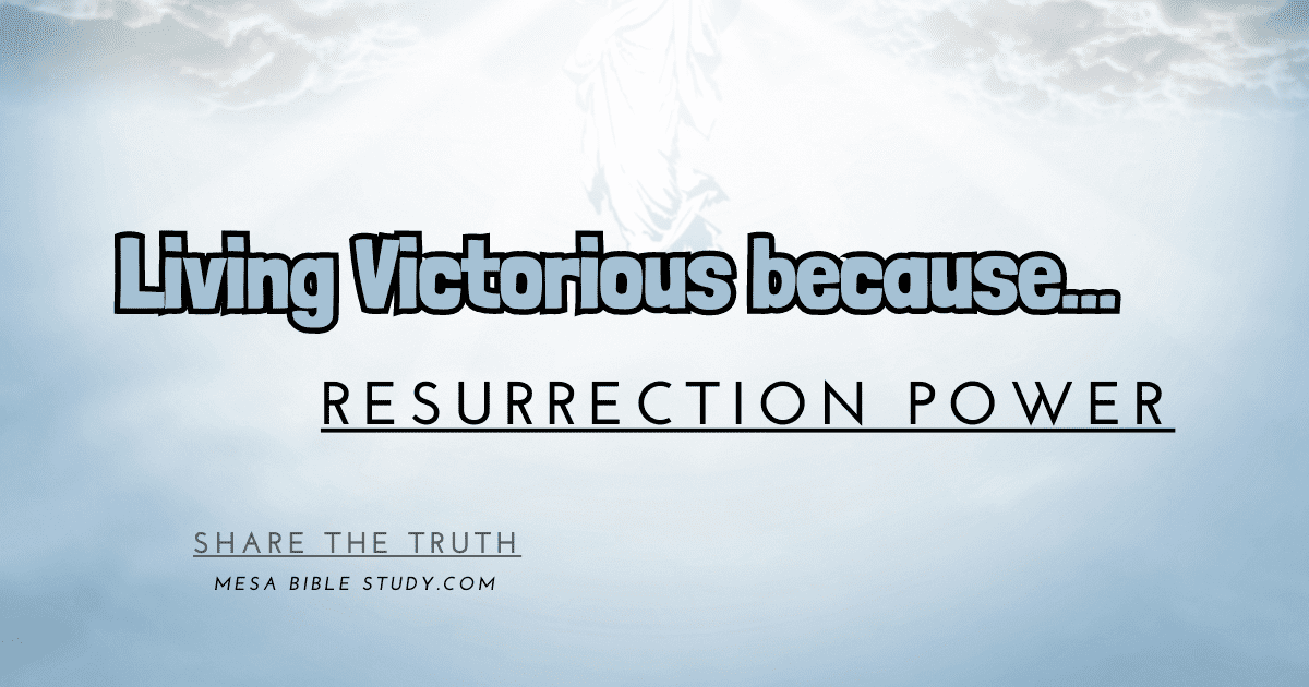‘Resurrection Power’ Living a Victorious Life
