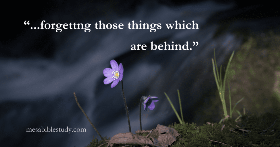 Forgetting What Lies Behind Me – “Move Forward’